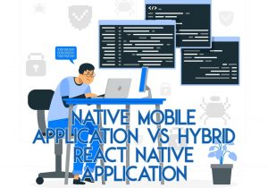 Native Mobile Application vs Hybrid React Native Application | Armia