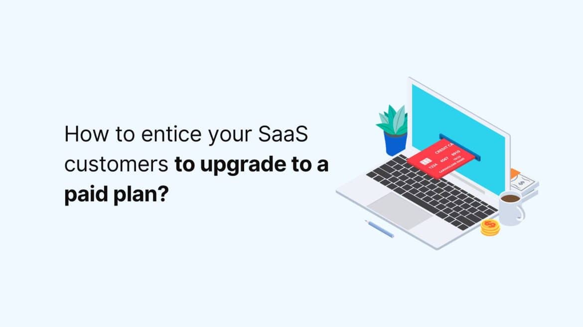 How to get SaaS customers to upgrade to a paid plan? | Armia